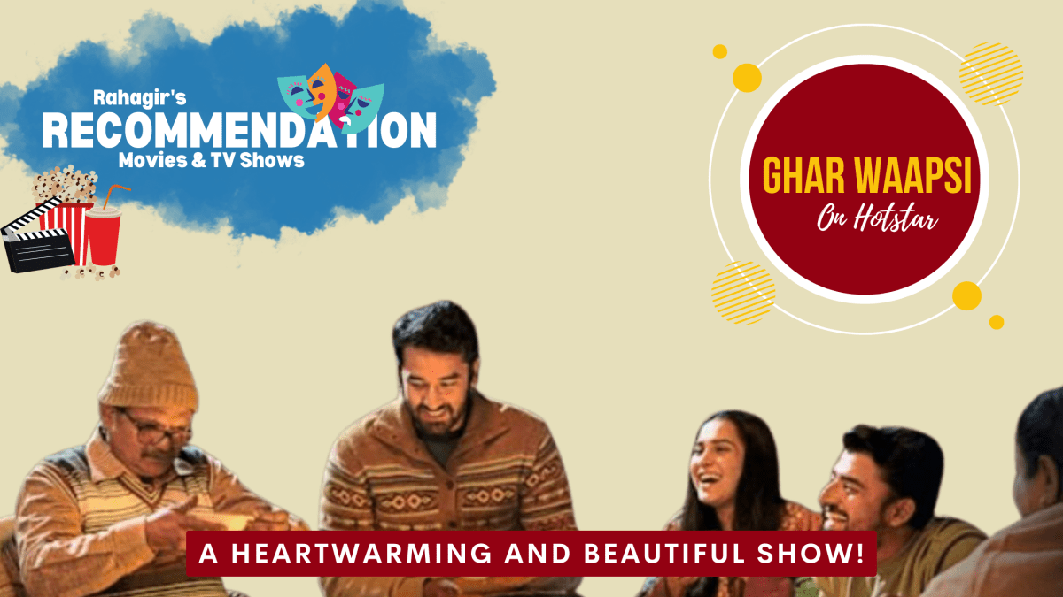 Rahagir’s Recommendation – Ghar Waapsi on Hotstar – Rahagir